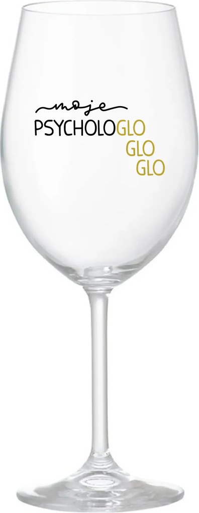 MOJE PSYCHOLOGLOGLOGLO - čirá sklenice na víno 350 ml