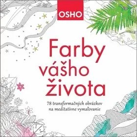 Omalovánky farby vášho života: 78 transformačných obrázkov na meditatívne vymaľovanie