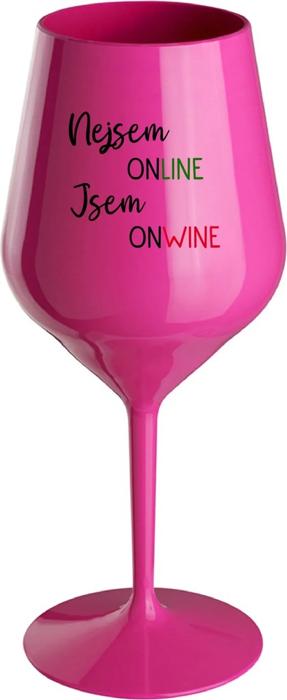 NEJSEM ONLINE JSEM ONWINE - růžová nerozbitná sklenice na víno 470 ml