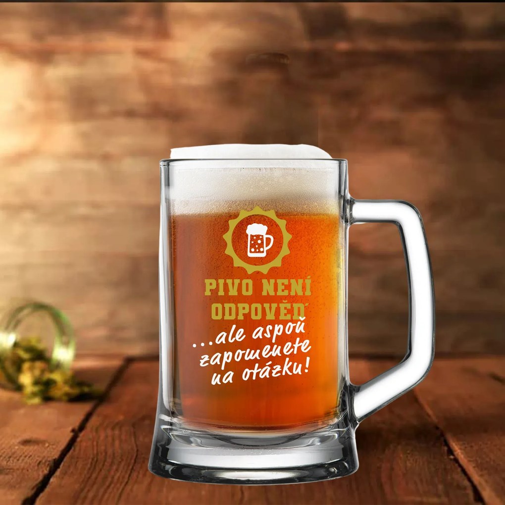 PIVO NENÍ ODPOVĚĎ, ALE ASPOŇ ZAPOMENETE NA OTÁZKU - pivní sklenice 0,5