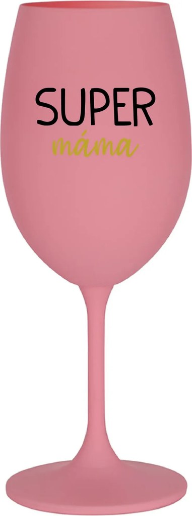 SUPER MÁMA - růžová sklenice na víno 350 ml
