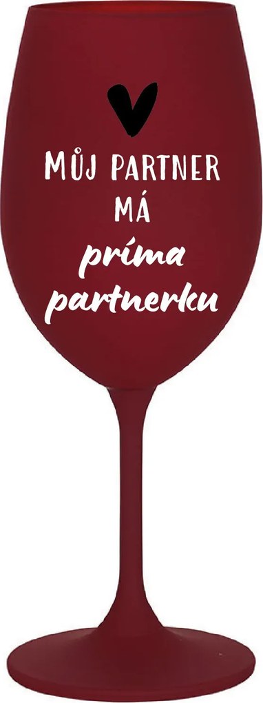 MŮJ PARTNER MÁ PRIMA PARTNERKU - bordo sklenice na víno 350 ml