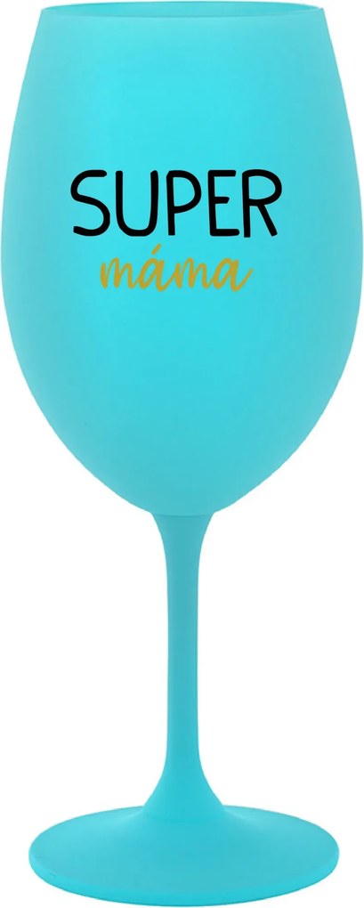 SUPER MÁMA - tyrkysová sklenice na víno 350 ml