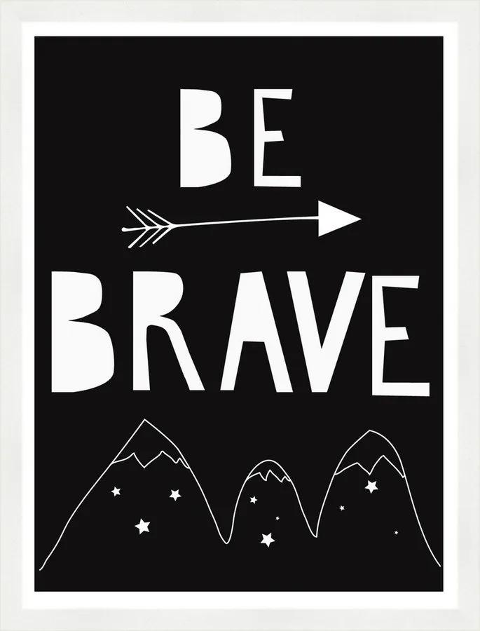 Rámovaný obraz - Be Brave