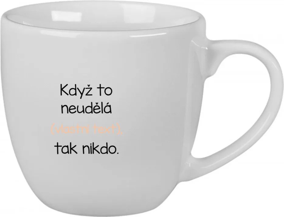 Personalizovaný keramický hrníček 400 ml - když to nezvládne … tak nikdo