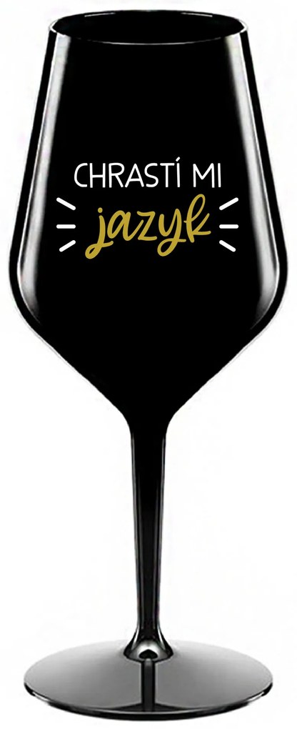 CHRASTÍ MI JAZYK - černá nerozbitná sklenice na víno 470 ml
