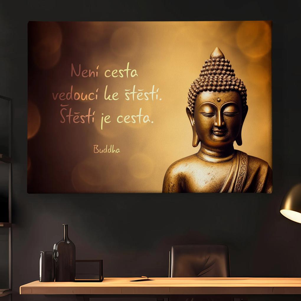 Obraz na plátně - Není cesta vedoucí ke štěstí. Štěstí je cesta. Buddha FeelHappy.cz Velikost obrazu: 180 x 120 cm