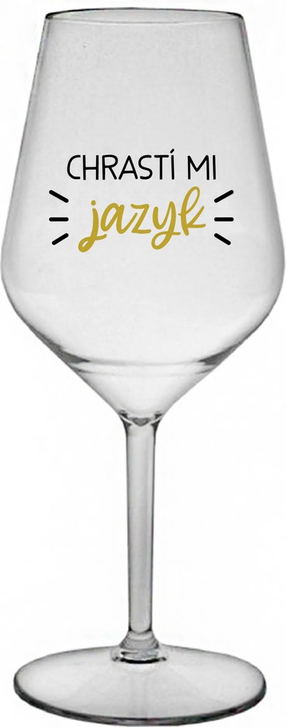 CHRASTÍ MI JAZYK - priehľadný nerozbitný pohár na víno 470 ml
