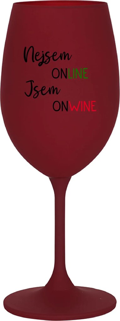 NEJSEM ONLINE JSEM ONWINE - bordo sklenice na víno 350 ml