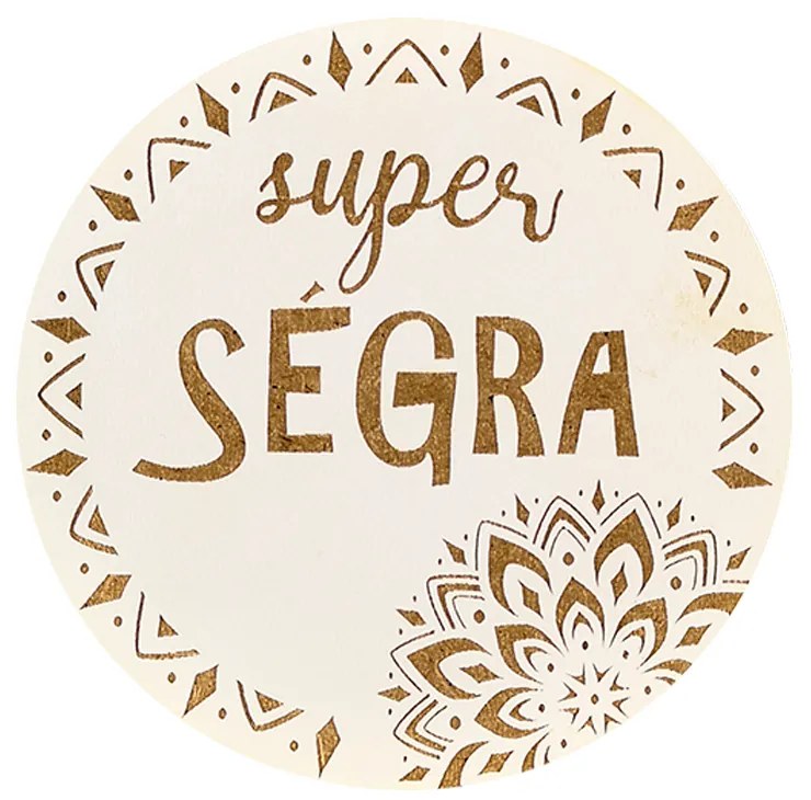 AMADEA Dřevěný podtácek kulatý text "super ségra", průměr 10,5 cm, český výrobek