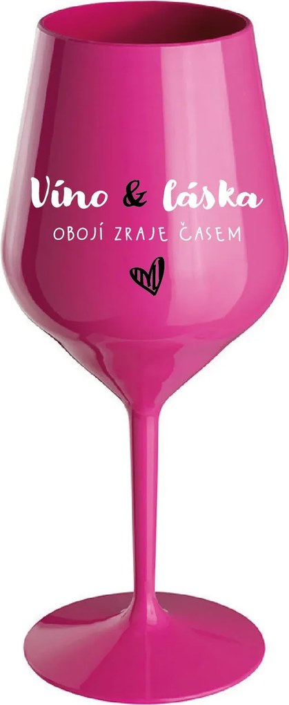 VÍNO A LÁSKA: OBOJÍ ZRAJE ČASEM - růžová nerozbitná sklenice na víno 470 ml