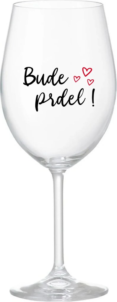 BUDE PRDEL! - čirá sklenice na víno 350 ml
