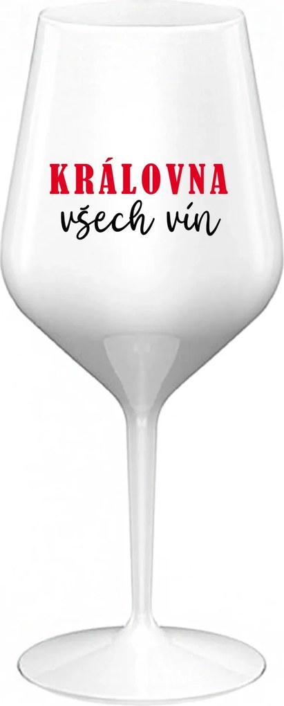 KRÁLOVNA VŠECH VÍN - bílá nerozbitná sklenice na víno 470 ml