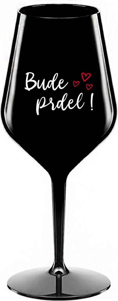 BUDE PRDEL! - černá nerozbitná sklenice na víno 470 ml