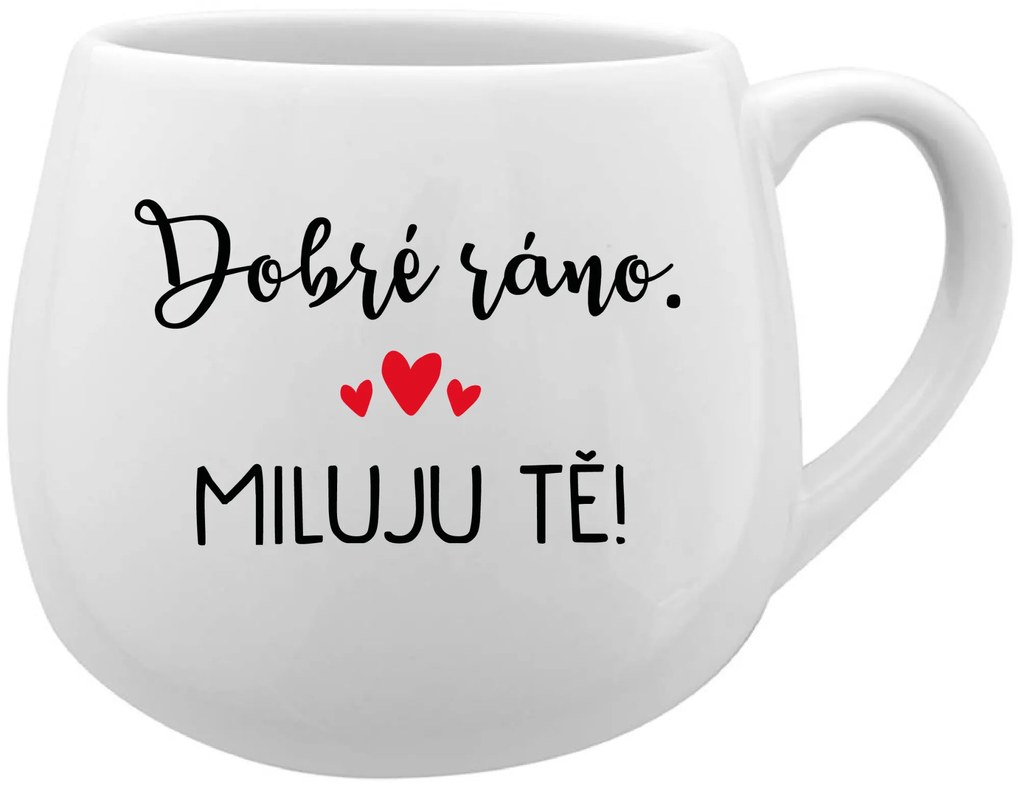 DOBRÉ RÁNO. MILUJU TĚ! - bílý keramický hrníček 300 ml