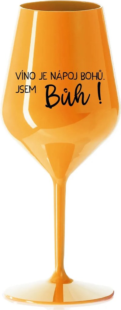 VÍNO JE NÁPOJ BOHŮ. JSEM BŮH! - oranžová nerozbitná sklenice na víno 470 ml