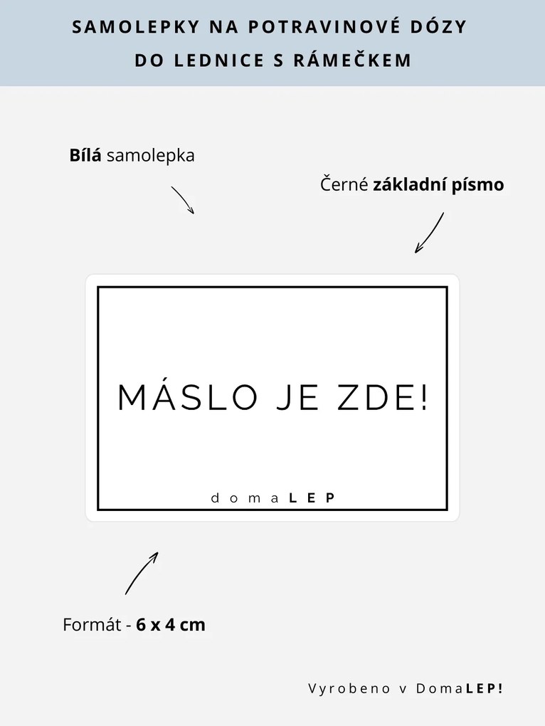 MÁSLO JE ZDE! - Samolepka s rámečkem na dózy do lednice, 6 x 4 cm