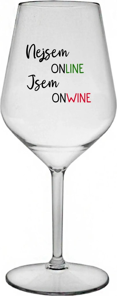 NEJSEM ONLINE JSEM ONWINE - čirá nerozbitná sklenice na víno 470 ml