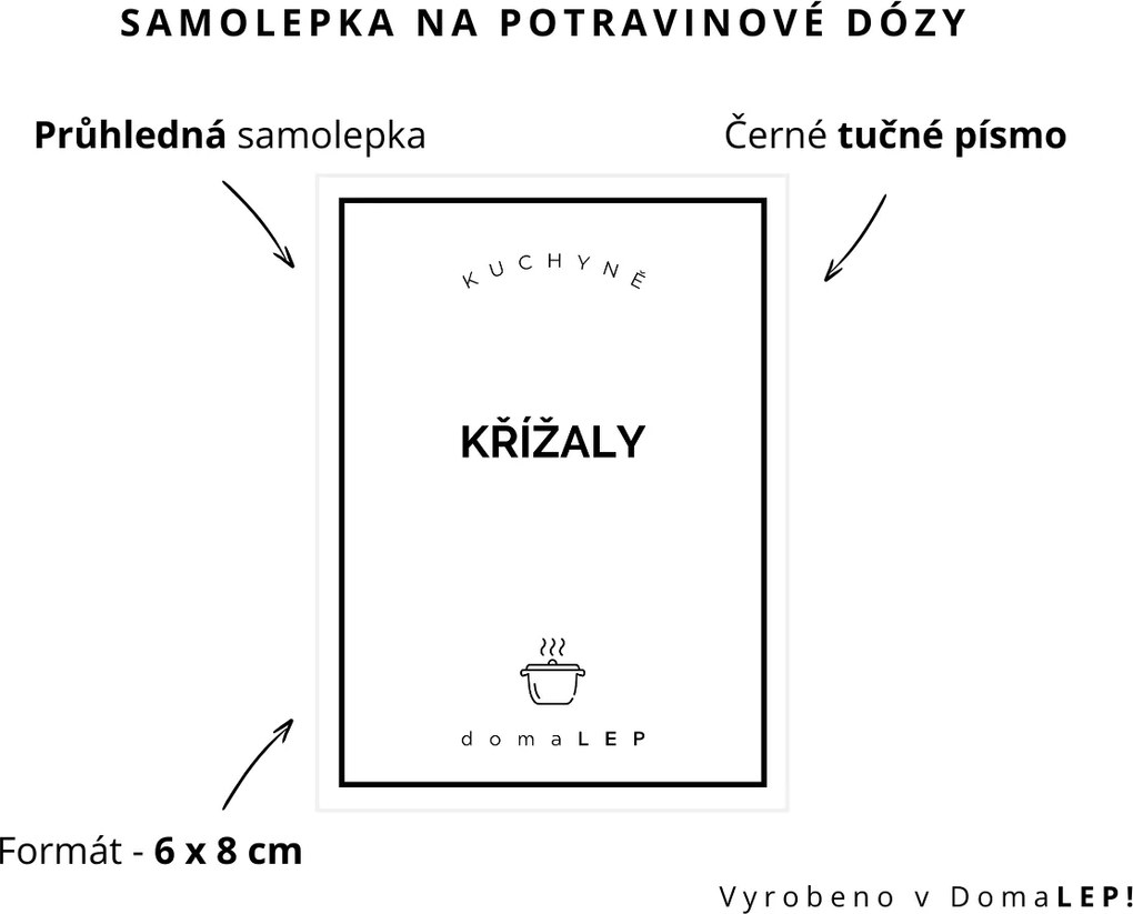 KŘÍŽALY - omyvatelná samolepka na dózu, výběr rozměrů Ø 5 cm / 5 x 5 cm / 6 x 8 cm | DomaLEP tvar: OBDÉLNÍK, barva: PRŮHLEDNÁ - ČERNÉ písmo, velikost: š. 6 cm x v. 8 cm - tučné písmo