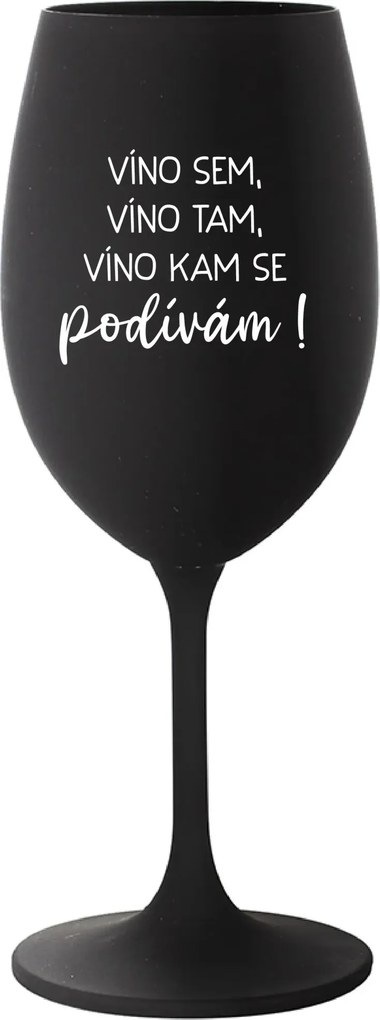 VÍNO SEM, VÍNO TAM, VÍNO KAM SE PODÍVÁM! - černá sklenice na víno 350 ml