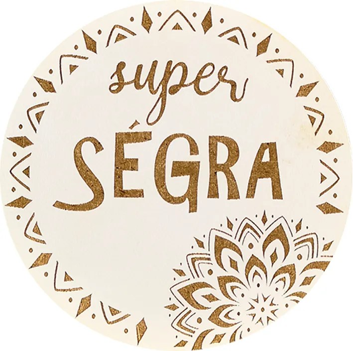 AMADEA Dřevěný podtácek kulatý text "super ségra", průměr 10,5 cm, český výrobek
