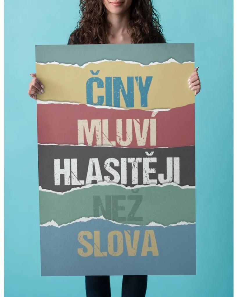 Motivační plakát - Činy mluví hlasitěji než slova FeelHappy.cz Velikost plakátu: A2 (42 x 59,7 cm)