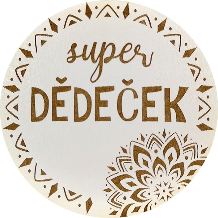 AMADEA Dřevěný podtácek kulatý text "super dědeček", průměr 10,5 cm, český výrobek