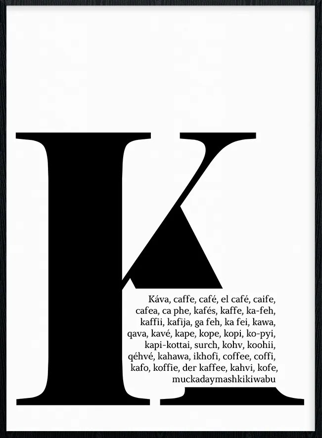 Plakát K jako káva Rozměr plakátu: 61 x 91 cm