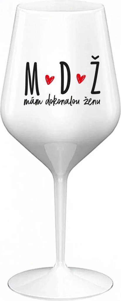 MÁM DOKONALOU ŽENU - bílá nerozbitná sklenice na víno 470 ml