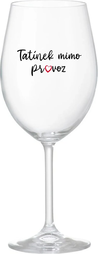 TATÍNEK MIMO PROVOZ - čirá sklenice na víno 350 ml
