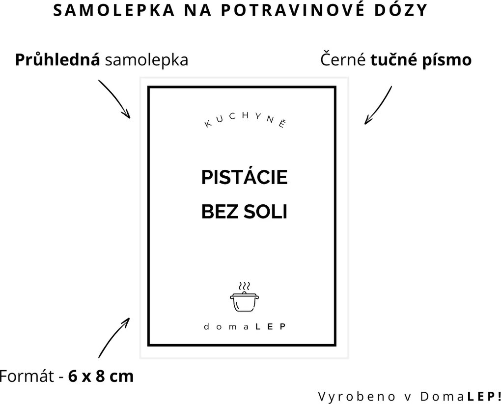 PISTÁCIE BEZ SOLI - omyvatelná samolepka na dózu, výběr rozměrů Ø 5 cm / 5 x 5 cm / 6 x 8 cm | DomaLEP tvar: OBDÉLNÍK, barva: PRŮHLEDNÁ - ČERNÉ písmo, velikost: š. 6 cm x v. 8 cm – základní písmo