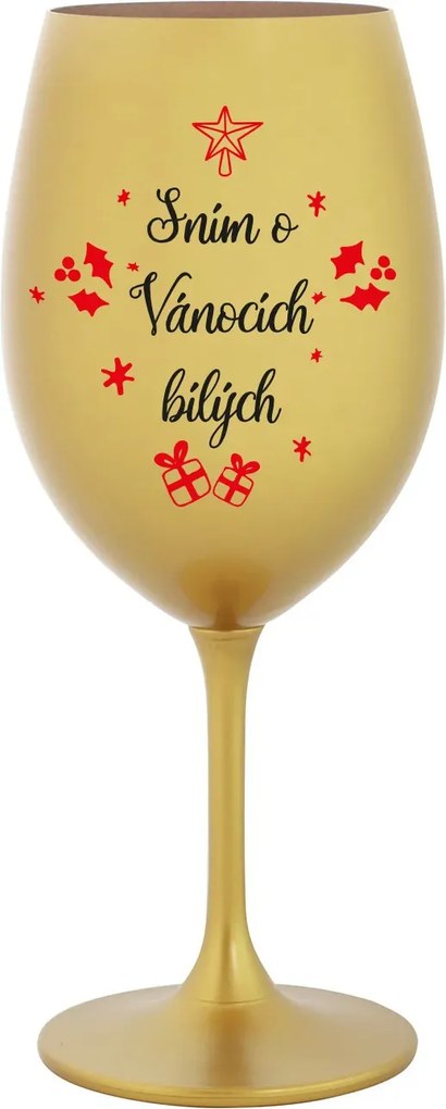 SNÍM O VÁNOCÍCH BÍLÝCH - zlatá sklenice na víno 350 ml