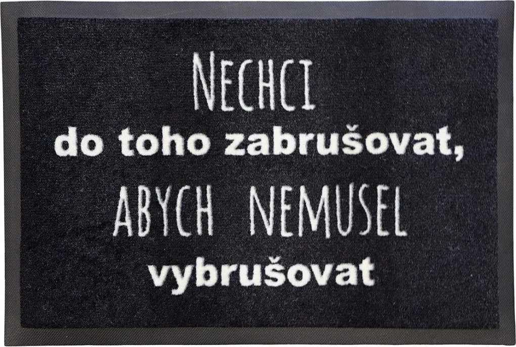 GDmats, Rohožka Nechci zabrušovat 40x60 cm - na ven i na doma, 40x60, černá