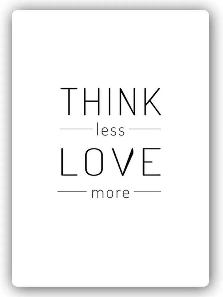 CARO Kovový obraz - Think Less Love More 40x60 cm