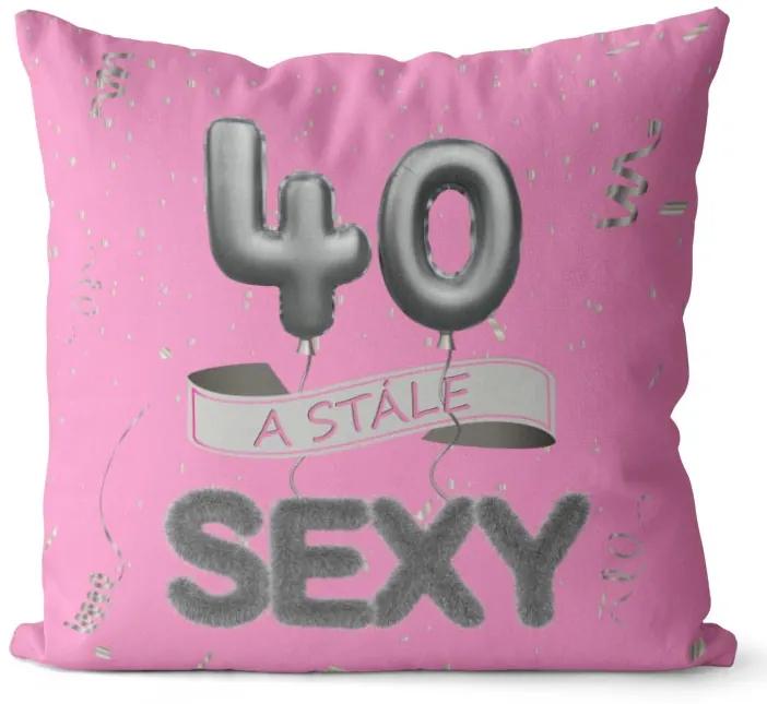Polštář Stále sexy – růžový (Velikost: 40 x 40 cm, věk: 40)