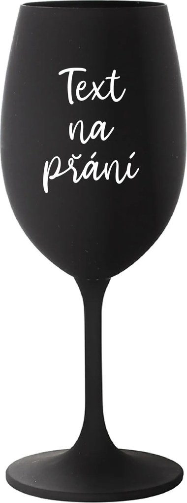 TEXT NA PŘÁNÍ - černá sklenice na víno 350 ml