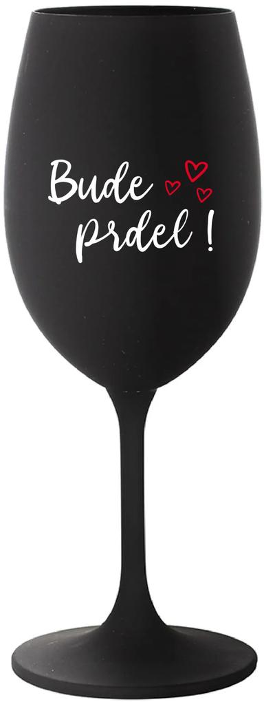 BUDE PRDEL! - černá sklenice na víno 350 ml