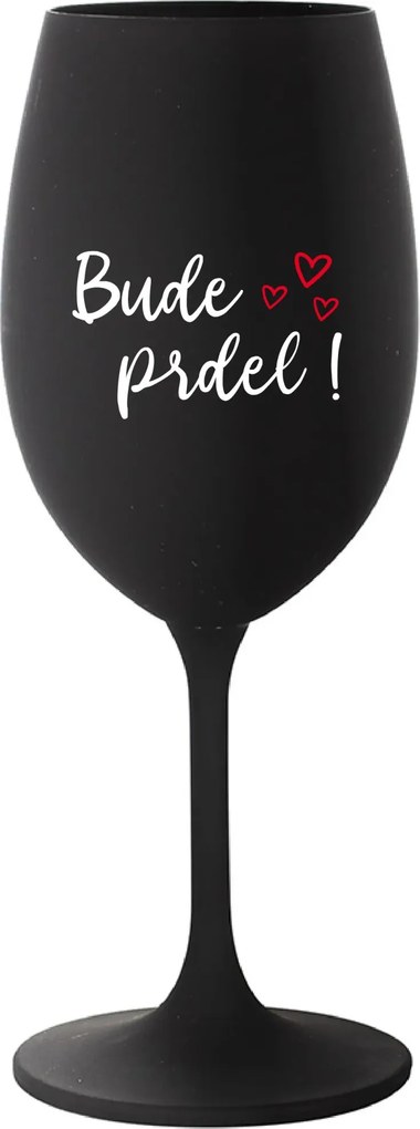BUDE PRDEL! - černá sklenice na víno 350 ml