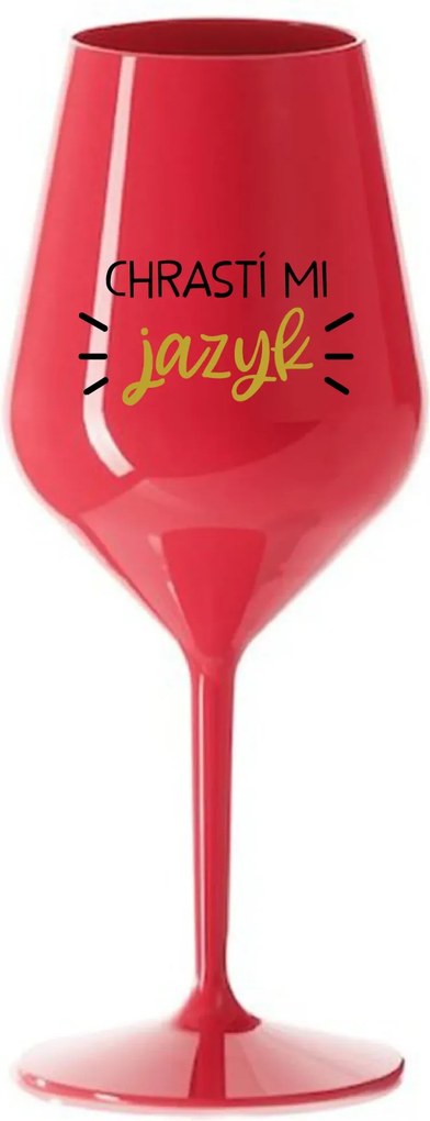 CHRASTÍ MI JAZYK - červená nerozbitná sklenice na víno 470 ml