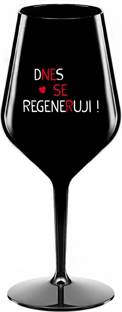 DNES SE REGENERUJI! - černá nerozbitná sklenice na víno 470 ml