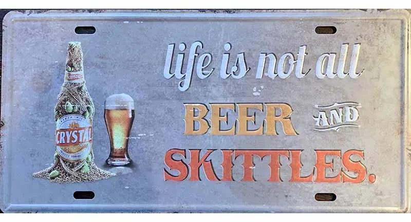 Cedule značka Life is not all Beer &amp; Skittles