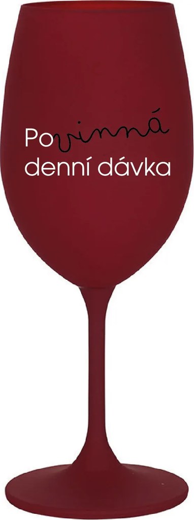 POVINNÁ DENNÍ DÁVKA - bordo sklenice na víno 350 ml