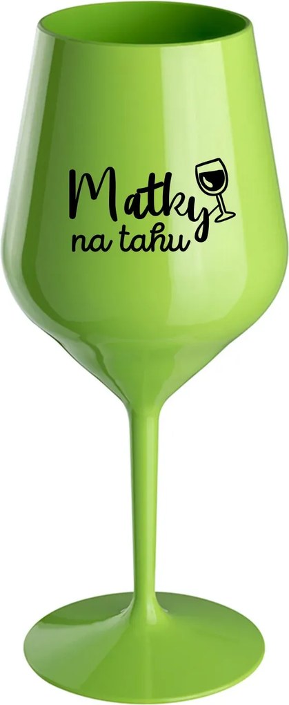 MATKY NA TAHU - zelená nerozbitná sklenice na víno 470 ml