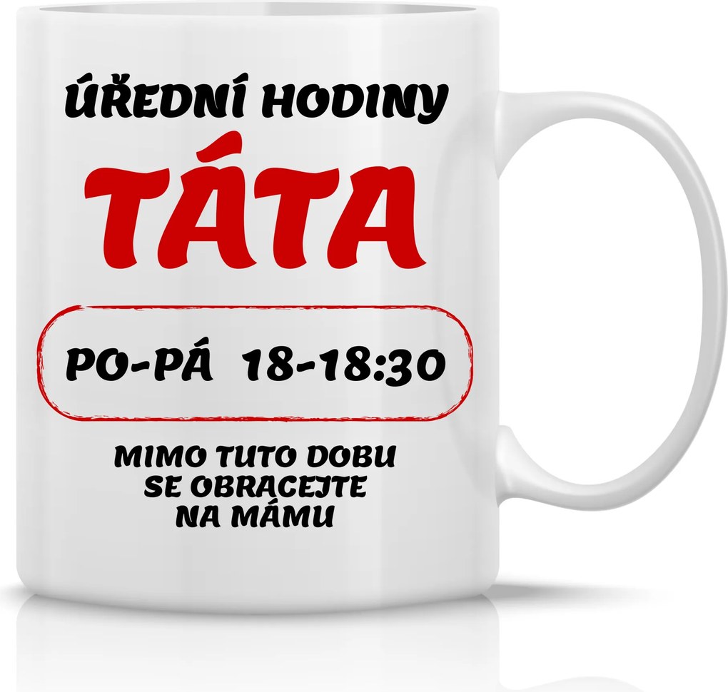 ÚŘEDNÍ HODINY TÁTA - klasický bílý keramický hrníček 300 ml