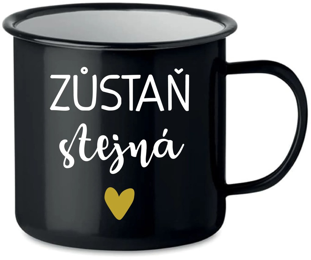 ZŮSTAŇ STEJNÁ - černý plecháček 350 ml