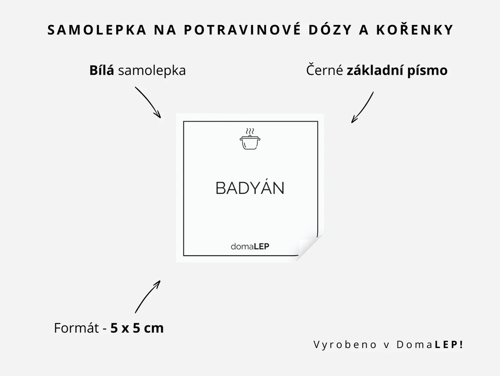 BADYÁN - omyvatelná samolepka na kořenky, výběr rozměrů Ø 5 cm / 5 x 5 cm / 6 x 8 cm | DomaLEP tvar: OBDÉLNÍK, barva: BÍLÁ - ČERNÉ písmo, velikost: š. 6 cm x v. 8 cm - tučné písmo