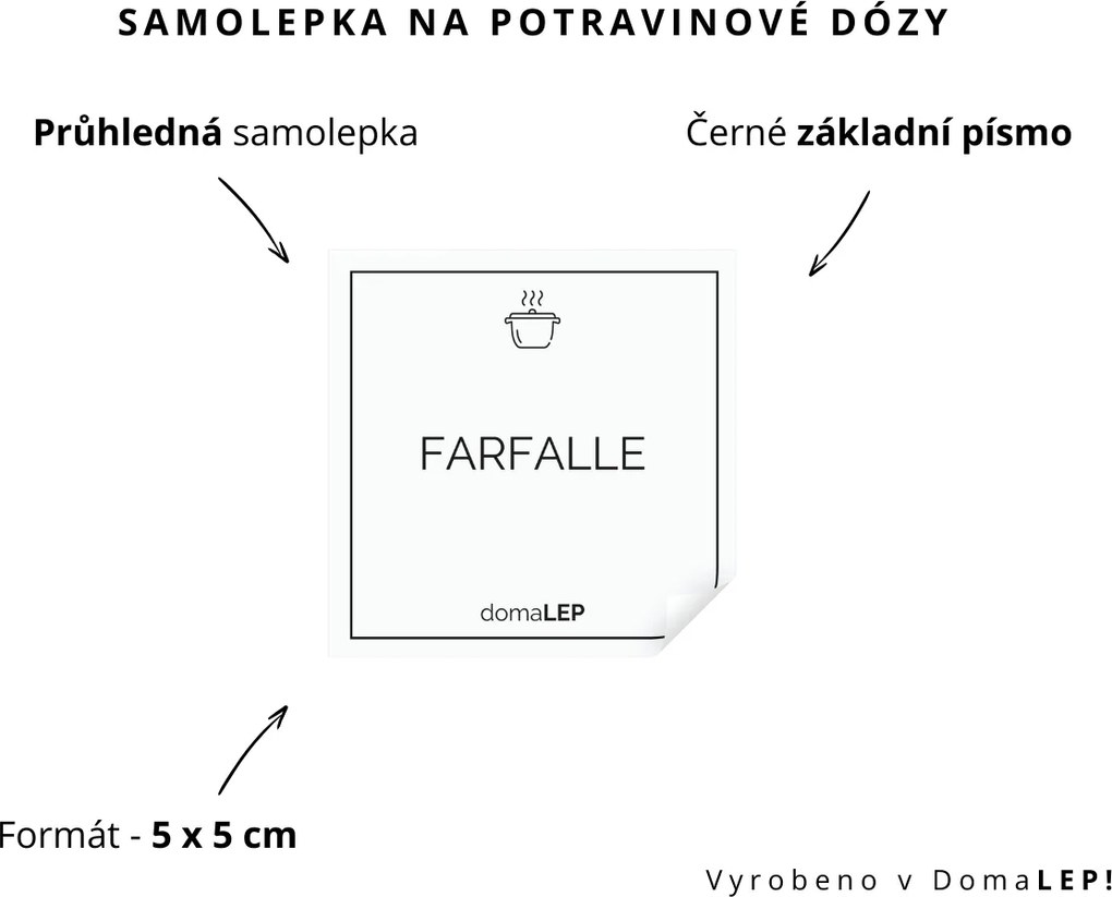FARFALLE - omyvatelná samolepka na dózu, výběr rozměrů Ø 5 cm / 5 x 5 cm / 6 x 8 cm | DomaLEP tvar: ČTVEREC, barva: PRŮHLEDNÁ - ČERNÉ písmo, velikost: š. 5 cm x v. 5 cm - tučné písmo