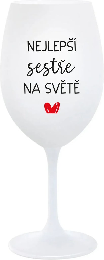 NEJLEPŠÍ SESTŘE NA SVĚTĚ - bílá  sklenice na víno 350 ml