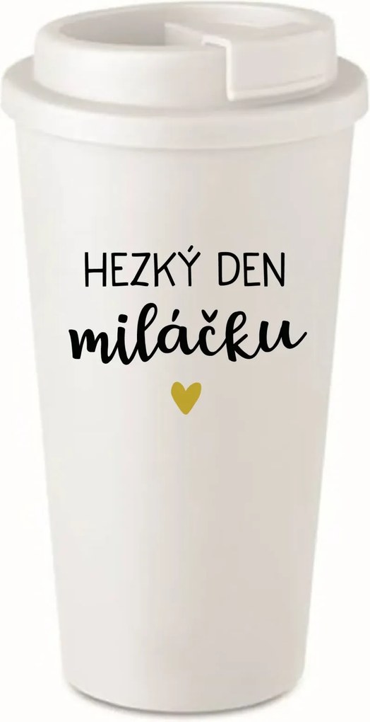 HEZKÝ DEN MILÁČKU - bílý termohrnek 475 ml