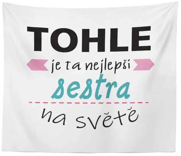 Sablio Deka Tohle je ta nejlepší sestra na světě: 150x120 cm